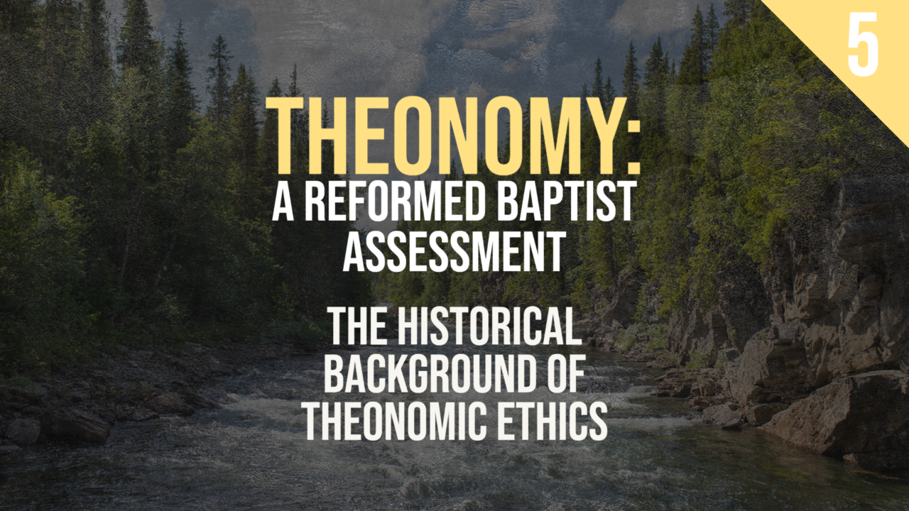The Historical Background of Theonomic Ethics | Sam Waldron - Covenant ...