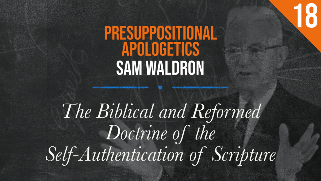 Presuppositional Apologetics: The Biblical and Reformed Doctrine of the ...